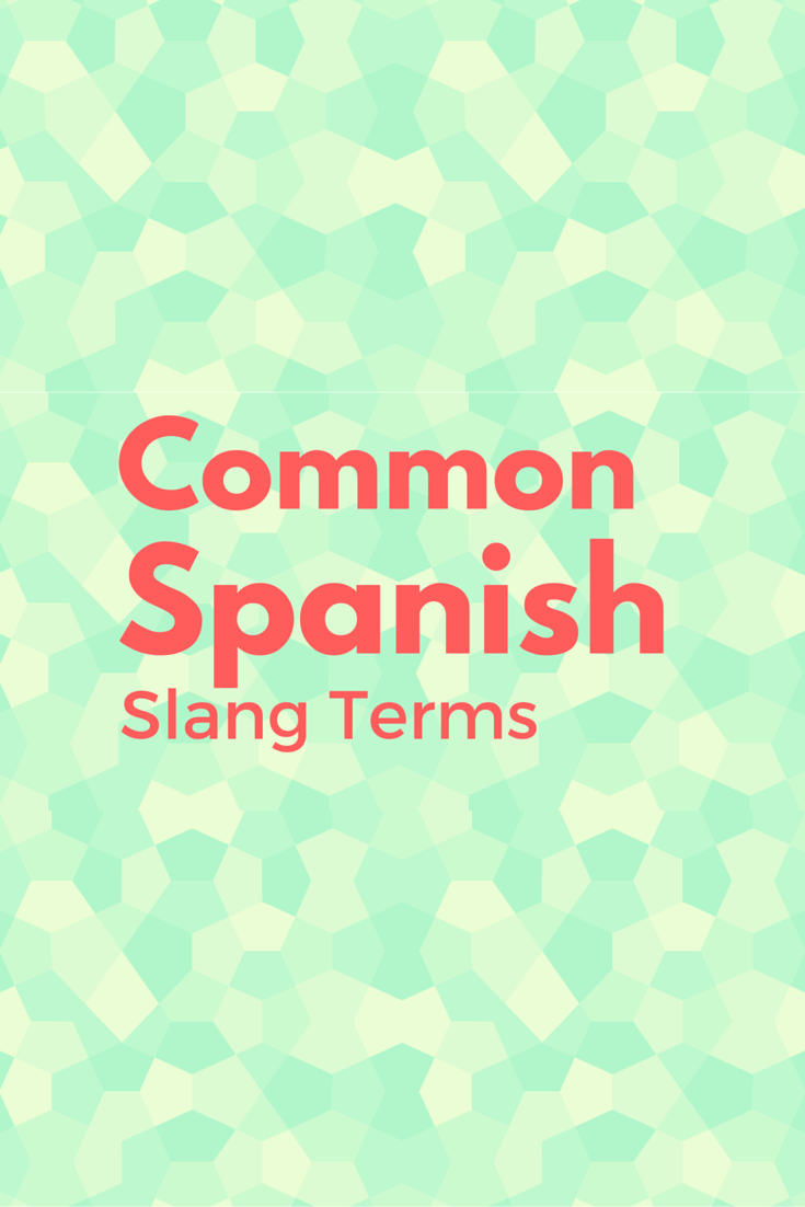Frequently Used Spanish Slang Terms My Daily Spanish