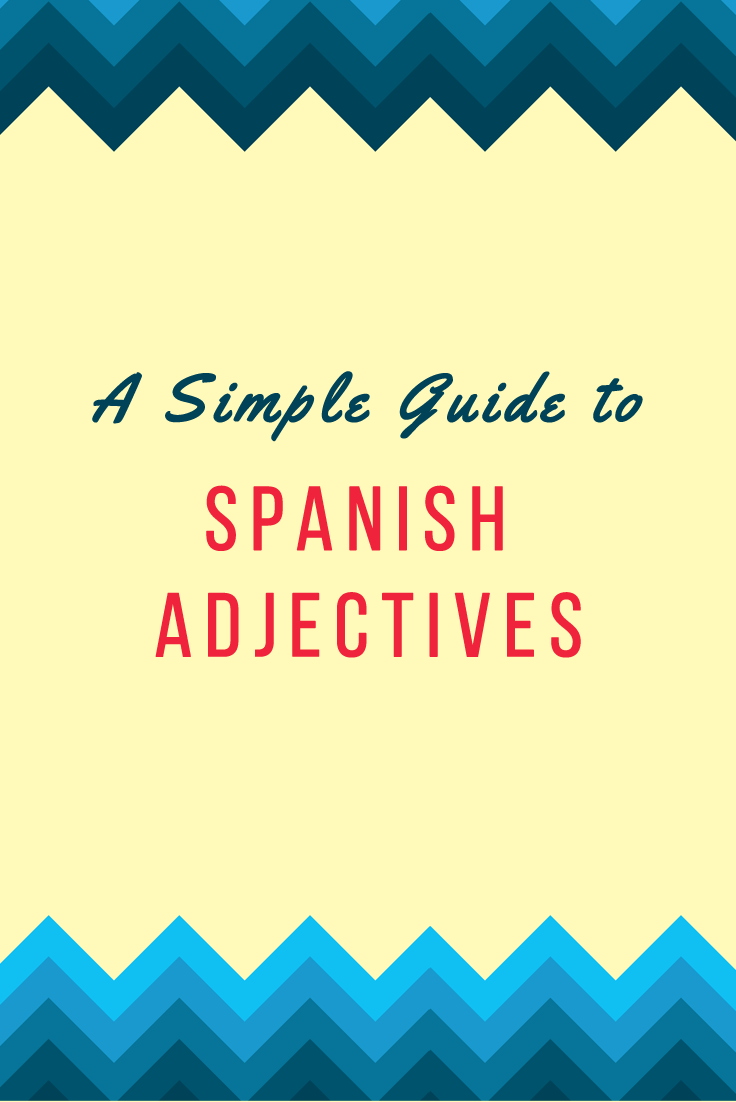 A Quick and Simple Guide to Spanish Adjectives - My Daily Spanish