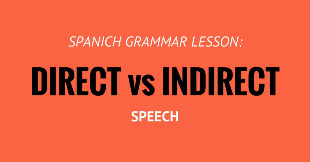 Spanish Grammar Lesson: Direct vs Indirect Speech