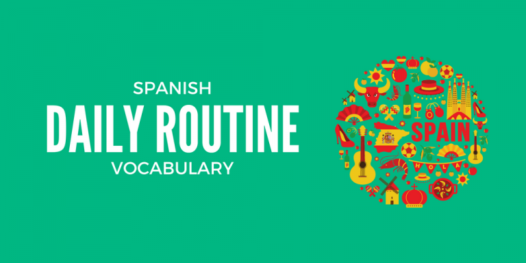 Spanish Daily Routine Vocabulary: 65 Words for Daily Activities