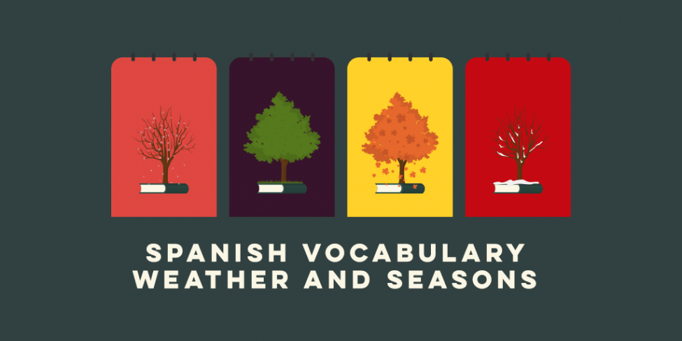 Spanish Vocabulary: Let’s Talk About the Weather and Seasons
