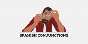 Spanish Conjunctions: A Quick and Easy Guide | My Daily Spanish
