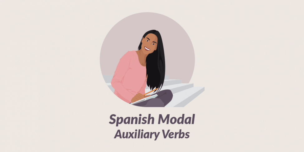 Getting to Know the Spanish Modal Auxiliary Verbs | My Daily Spanish