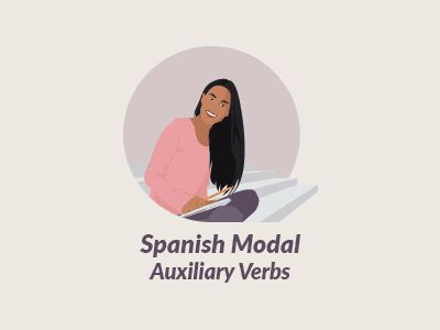 Getting to Know the Spanish Modal Auxiliary Verbs | My Daily Spanish
