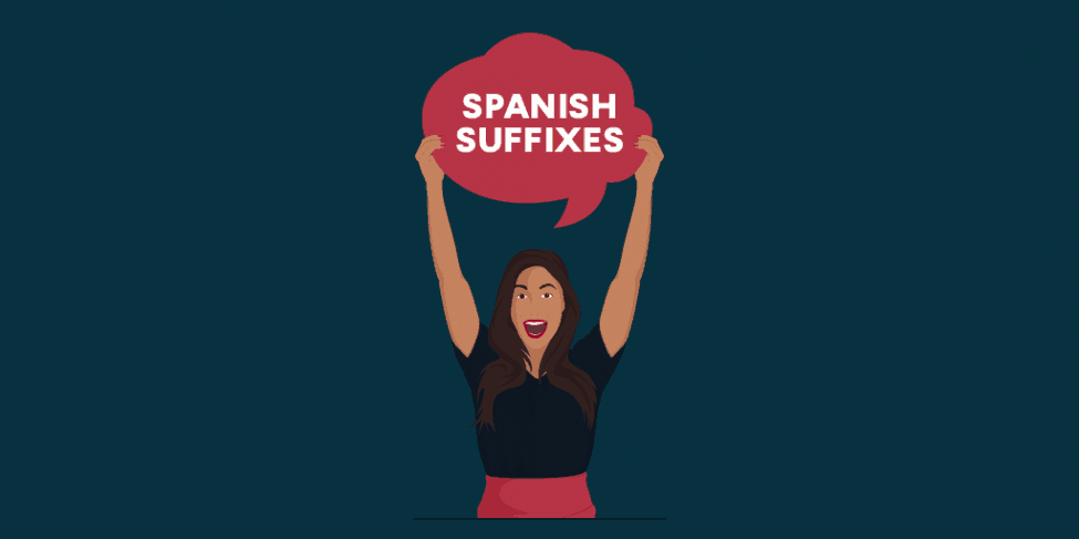 Spanish Suffixes: Diminutive, Augmentative, Pejorative and More!