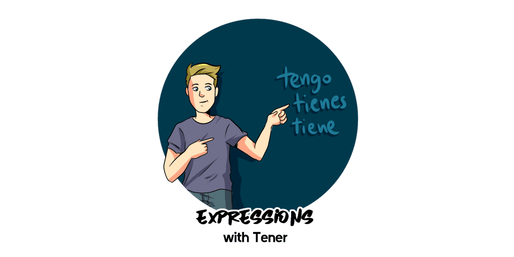 Spanish Expressions with ‘Tener’ | My Daily Spanish