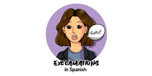 Spanish Exclamations! 34 Interjections You Should Know